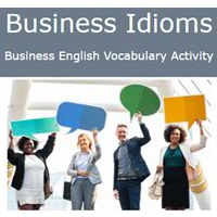 Business Idioms - Business English Vocabulary Exercise